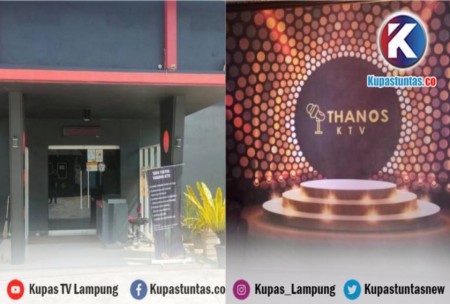 Kupas Tuntas - Thanos Karaoke Bandar Lampung Diduga Bandel Nekat Buka Saat Ramadan