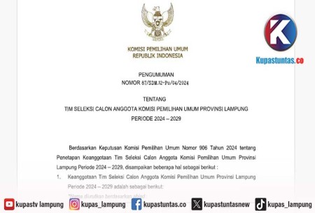 Kupas Tuntas - Tim Seleksi Terbentuk, Tujuh Komisioner KPU Lampung Bisa Daftar Periode Kedua